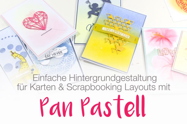 Karten und Scrapbooking Layouts mit Pan Pastel – kreativsüchtig.de